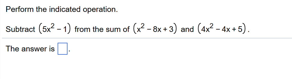 Solved Perform the indicated operation. Subtract (5x2-1) | Chegg.com