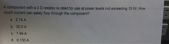 Solved A component with a 2 ohm resistor is rated for use at | Chegg.com