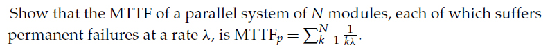Solved Show that the MTTF of a parallel system of N modules, | Chegg.com