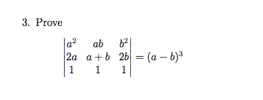 Solved Prove |a^2 ab b^2 2a a+b 2b 1 1 1|=(a-b)^3 | Chegg.com