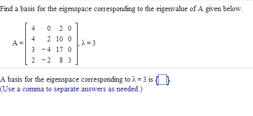 Solved Find a basis for the eigenspace corresponding to the | Chegg.com