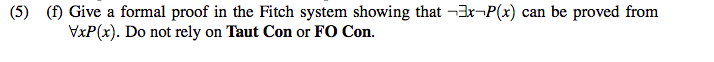 Solved (5) (f) Give a formal proof in the Fitch system | Chegg.com