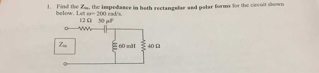 Solved Find the Z_in, the impedance in both rectangular and | Chegg.com