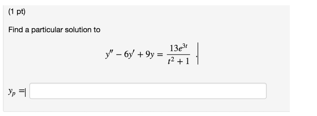 Solved Find a particular solution to y" - 6y' + 9y = | Chegg.com
