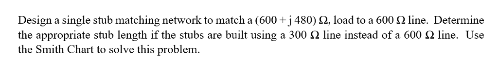 Solved Design a single stub matching network to match a | Chegg.com