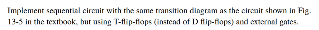 Solved Implement sequential circuit with the same transition | Chegg.com Solved Implement sequential circuit with the same transition | Chegg.com