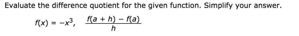 Solved Evaluate the difference quotient for the given | Chegg.com