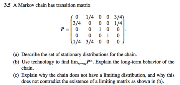 Solved A Markov chain has transition matrix P = (0 1/4 0 0 | Chegg.com