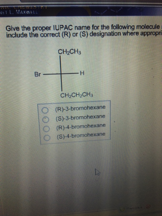 Solved Give the proper IUPAC name for the following molecule | Chegg.com
