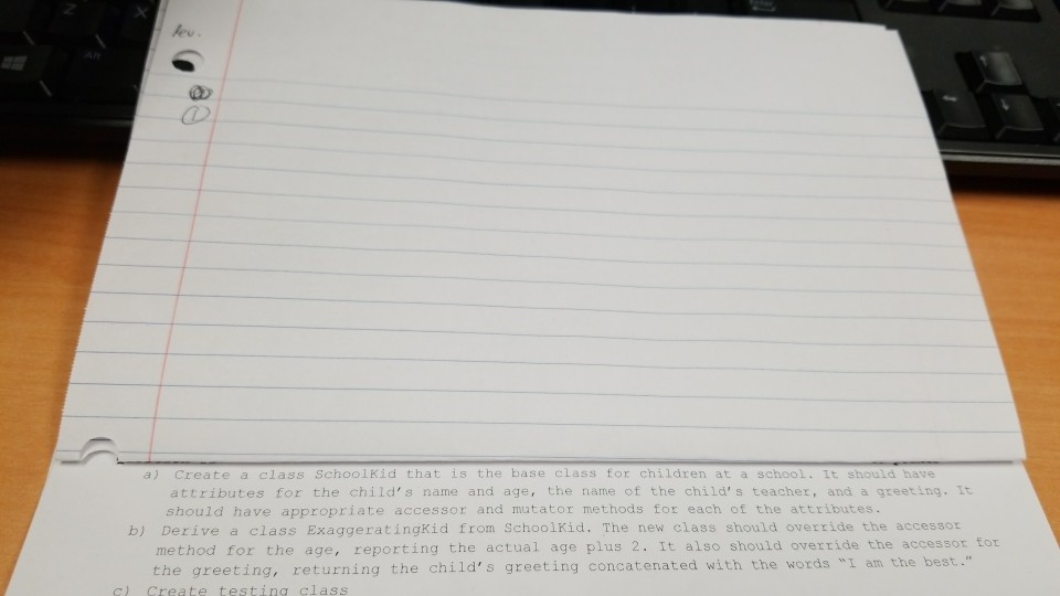 Solved lev a) Create a class SchoolKid that is the base | Chegg.com