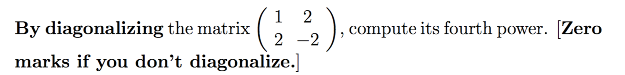 Solved By diagonalizing the matrix (1 2 2 -2), compute its | Chegg.com