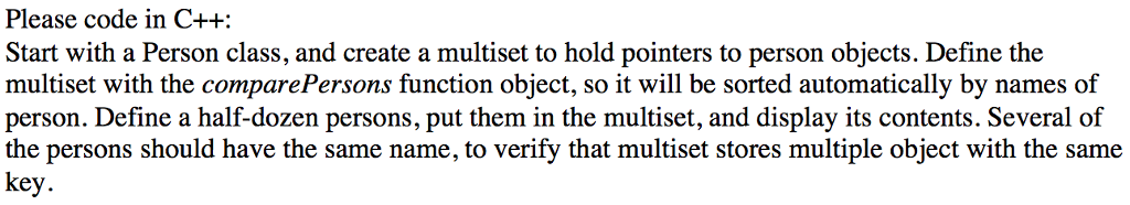 Solved Please code in C++: Start with a Person class, and | Chegg.com