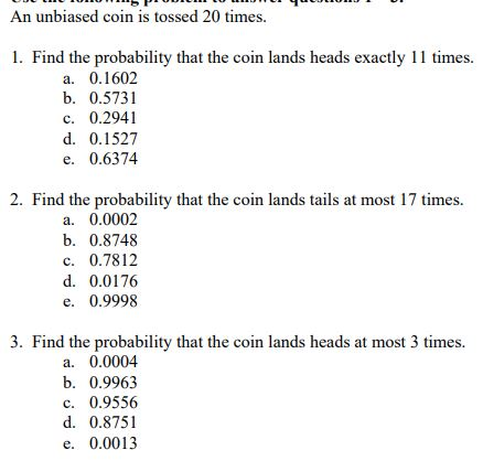 Solved An unbiased coin is tossed 20 times. 1. Find the | Chegg.com