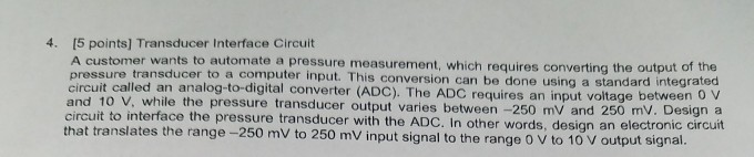 Solved 4. [5 points] Transducer Interface Circuit A customer | Chegg.com