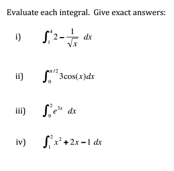 Solved Evaluate each integral. Give exact answers: i) | Chegg.com