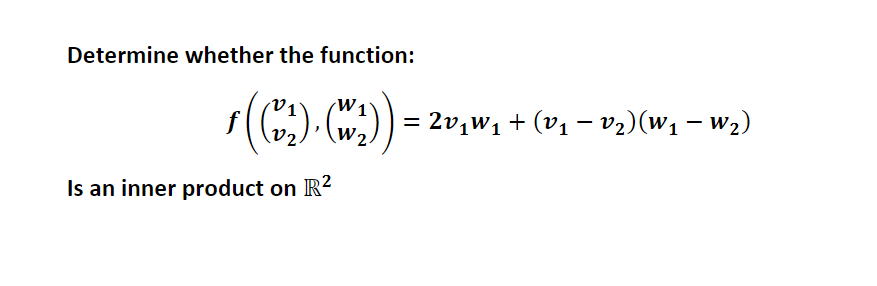 Solved Determine whether the function: Is an inner product | Chegg.com