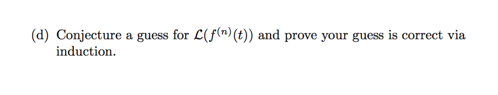 Solved Conjecture a guess for (f^(n)(t)) and prove your | Chegg.com