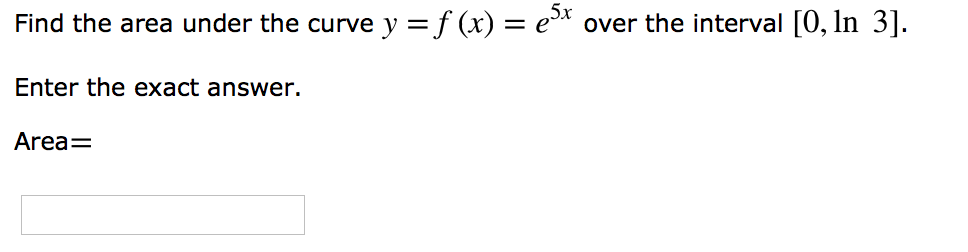 Solved Find The Area Under The Curve Y F X E5x Over The