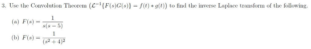 Solved 3. Use the Convolution Theorem (L-1 {F(s)G(s)} = | Chegg.com
