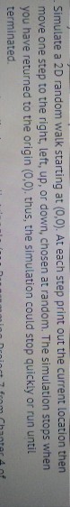 Solved Simulate a 2D random walk starting at (0,0). At each | Chegg.com