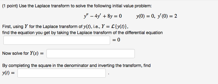Solved (1 point) Use the Laplace transform to solve the | Chegg.com