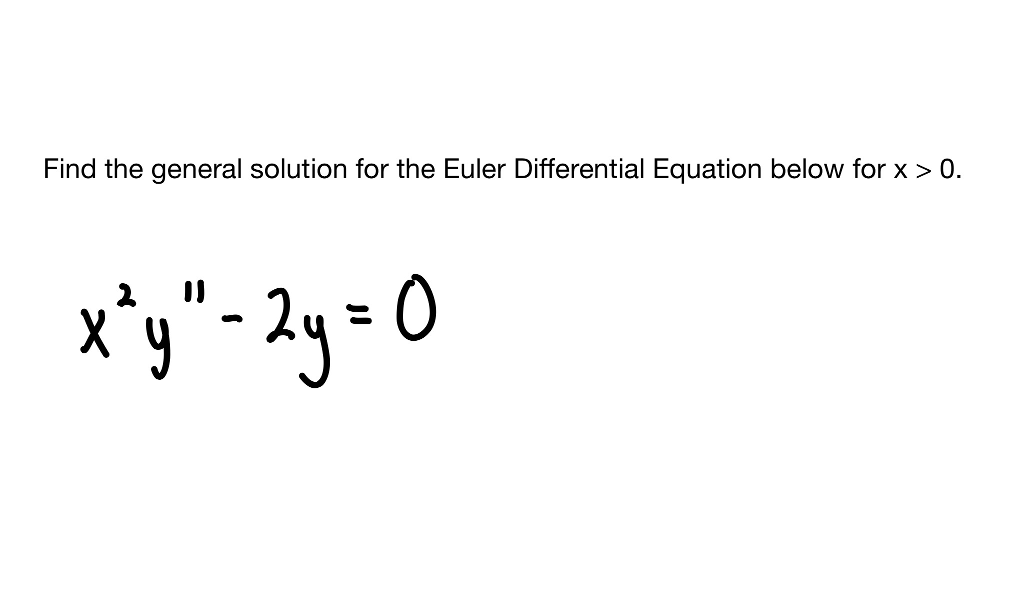 Solved Find the general solution for the Euler Differential | Chegg.com