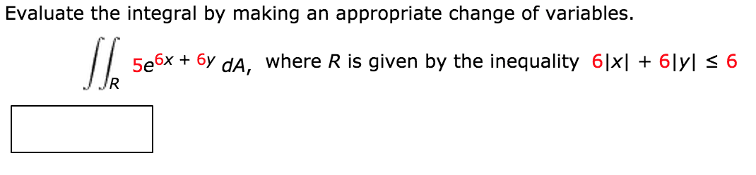 Solved Evaluate the integral by making an appropriate change | Chegg.com