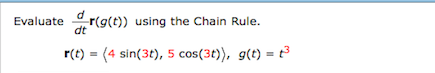 Solved Evaluate d/dt r(g(t)) using the Chain Rule. r(t) = (4 | Chegg.com