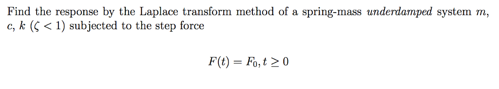 Solved Find the response by the Laplace transform method of | Chegg.com