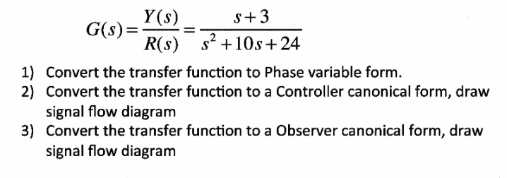 Solved R(s) 10s +24 1) Convert the transfer function to | Chegg.com
