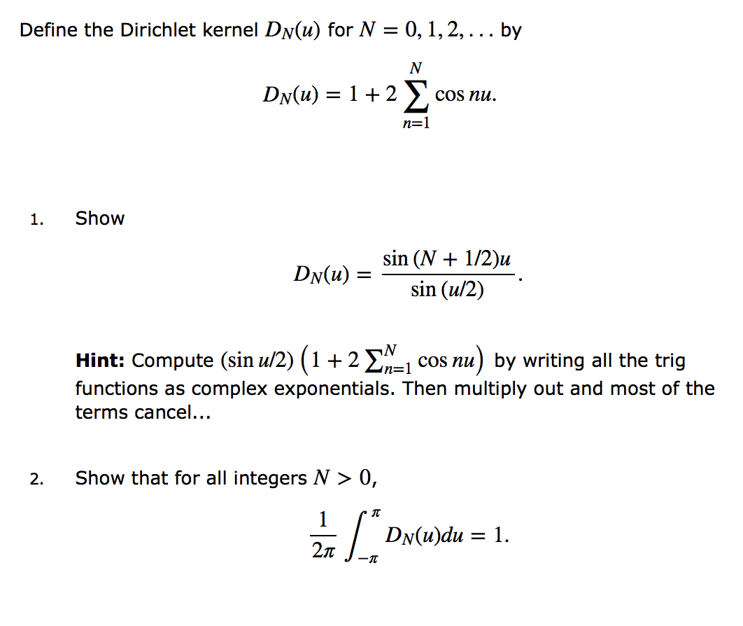 Solved Define the Dirichlet kernel D_N(u) for N = 0, 1, 2, | Chegg.com