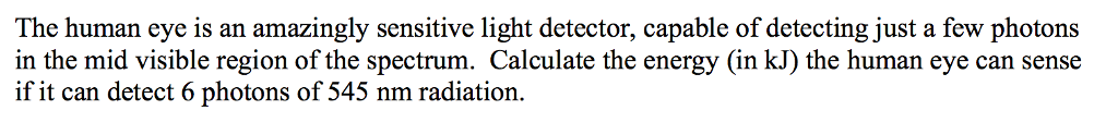 Solved The human eye is an amazingly sensitive light | Chegg.com