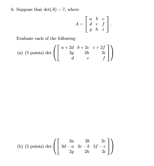 Solved 6. Suppose that det(A) = 7, where a b c g h i | Chegg.com