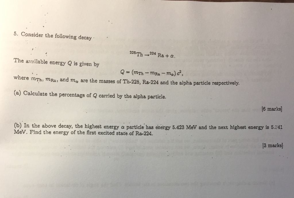 Solved 5. Consider the following decay 228Th →224 Ra+ α. The | Chegg.com