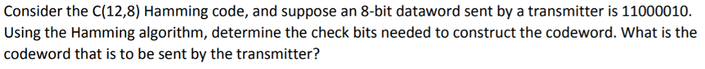 Solved Consider the C(12,8) Hamming code, and suppose an | Chegg.com