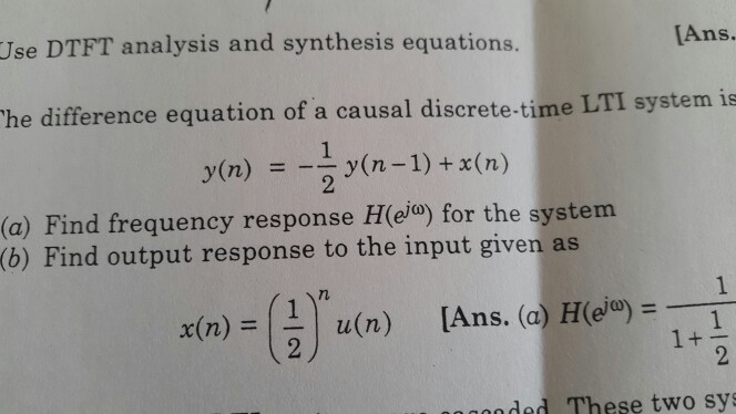 Solved Use DTFT analysis and synthesis equations. Ans. he | Chegg.com