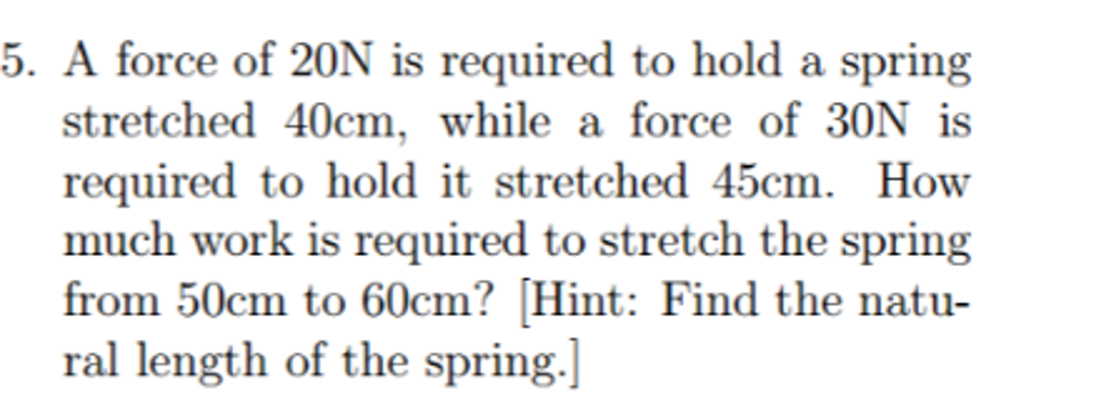 Solved A force of 20N is required to hold a spring stretched | Chegg.com