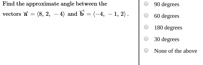 Solved Find the approximate angle between the vectors -= 〈8. | Chegg.com