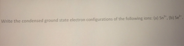 Solved Write the condensed ground state electron | Chegg.com