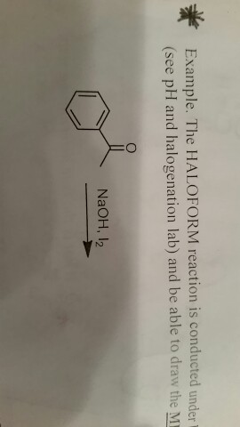 Solved Example. The HALOFORM reaction is conducted under | Chegg.com