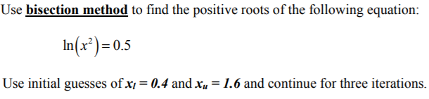 Solved Use bisection method to find the positive roots of | Chegg.com