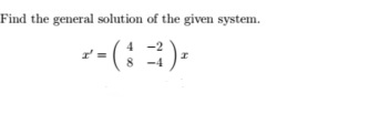 Solved Find the general solution of the given system. X' = | Chegg.com