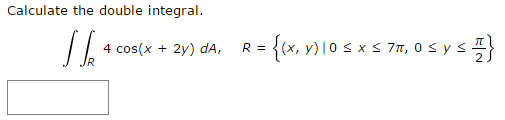 Solved: Calculate The Double Integral. Integral Integral_R... | Chegg.com Solved: Calculate The Double Integral. Integral Integral_R... | Chegg.com
