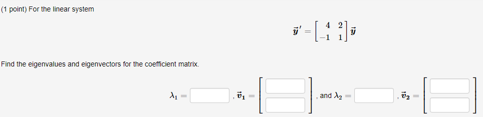 Solved (1 point) For the linear system 4 2 Find the | Chegg.com