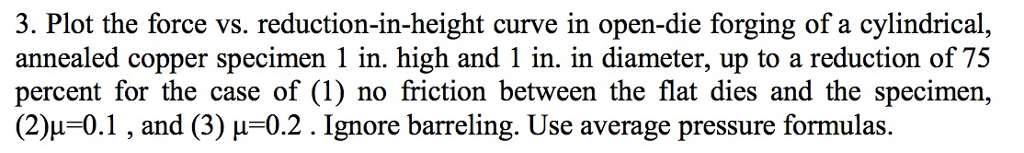 Solved 3. Plot the force vs. reduction-in-height curve in | Chegg.com