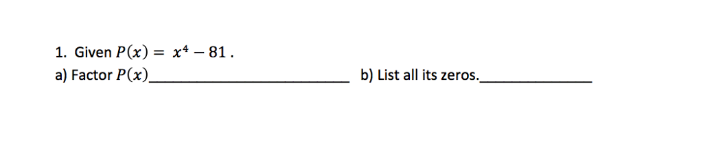 Solved Given P(x) = x^4 - 81. Factor P(x) List all its | Chegg.com