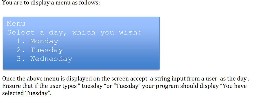 Solved Yo u are to display a menu as follows; Menu Select a | Chegg.com