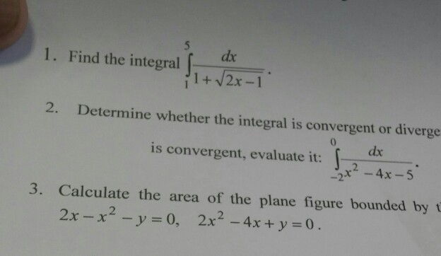 Solved dx 1. Find the integral 2. Determine whether the | Chegg.com
