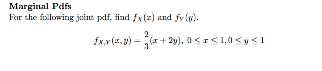 Solved Marginal Pdfs For the following joint pdf, find fx(x) | Chegg.com
