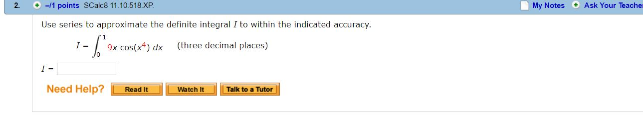 Solved Use series to approximate the definite integral I to | Chegg.com
